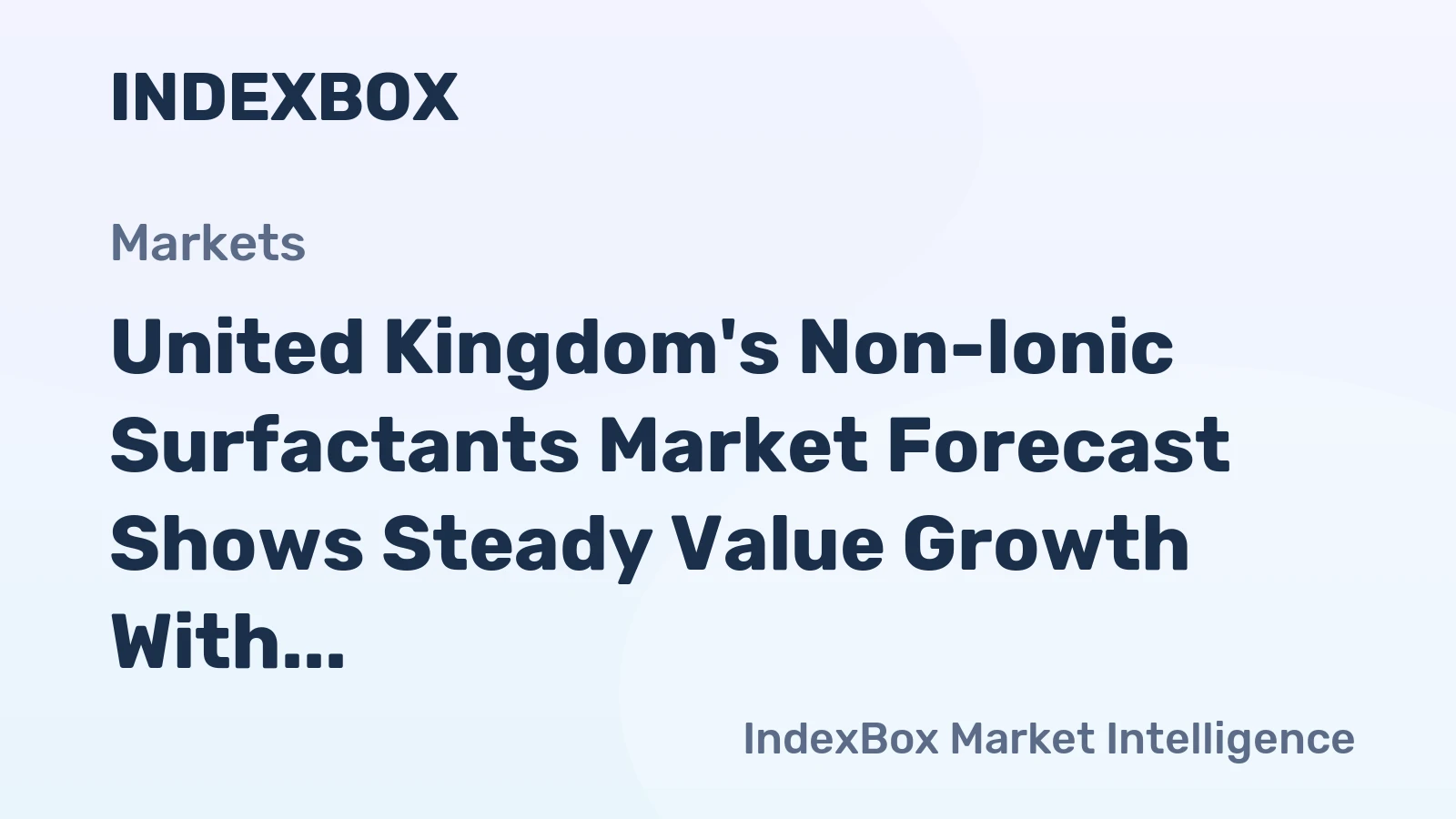 United Kingdom's Non-Ionic Surfactants Market Forecast Shows Steady Value Growth With 2% CAGR