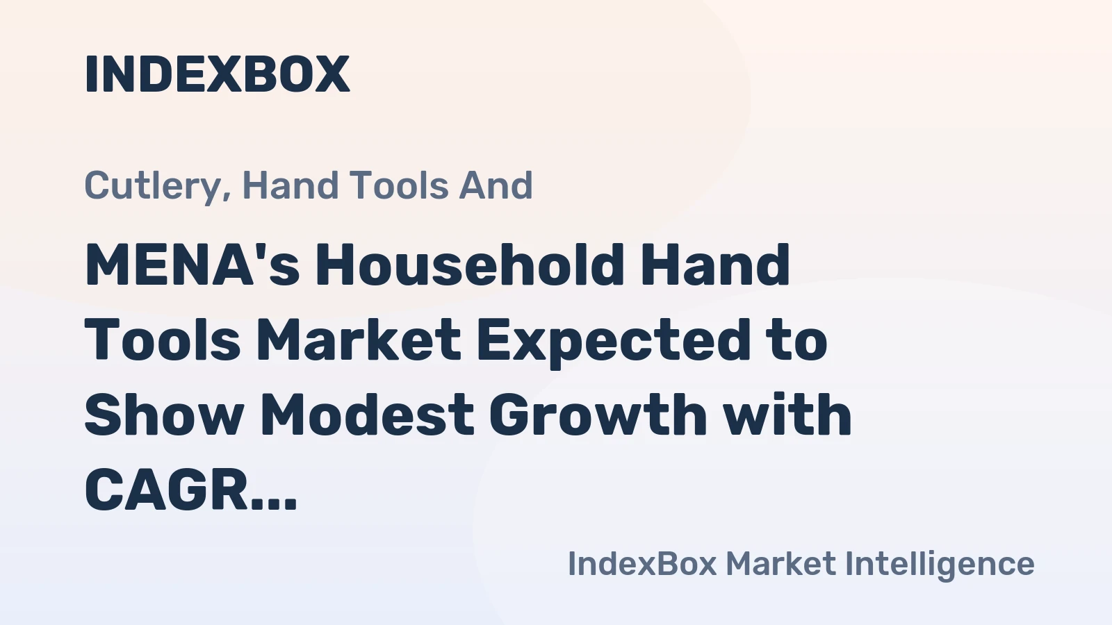 MENA's Household Hand Tools Market Expected to Show Modest Growth with CAGR of +2.4%