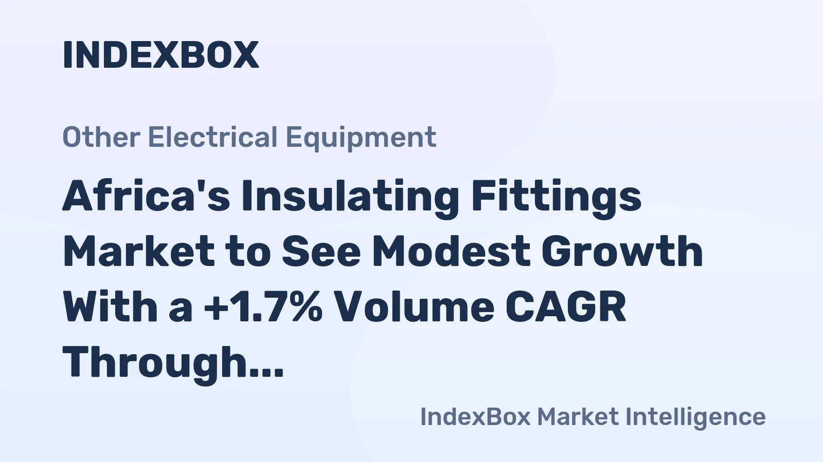 Africa's Insulating Fittings Market to See Modest Growth With a +1.7% Volume CAGR Through 2035