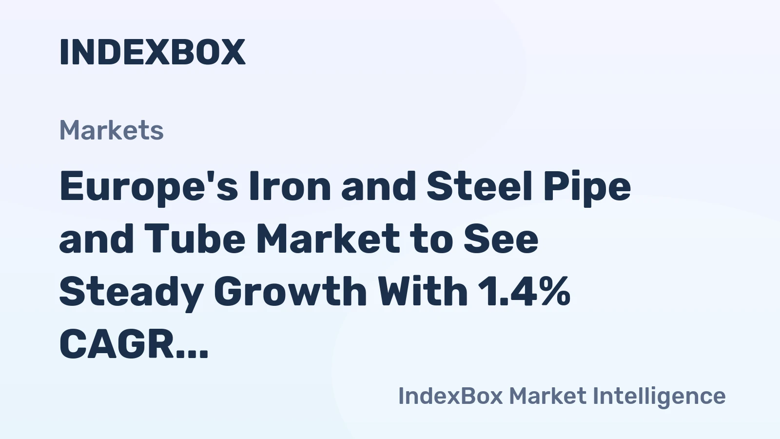 Europe's Iron and Steel Pipe and Tube Market to See Steady Growth With 1.4% CAGR Through 2035