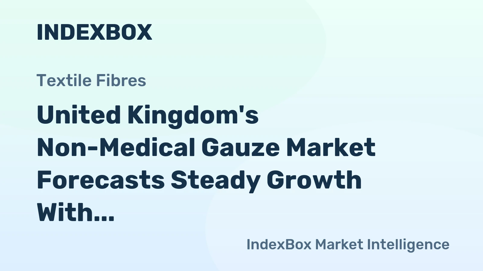 United Kingdom's Non-Medical Gauze Market Forecasts Steady Growth With a 1.6% CAGR in Value
