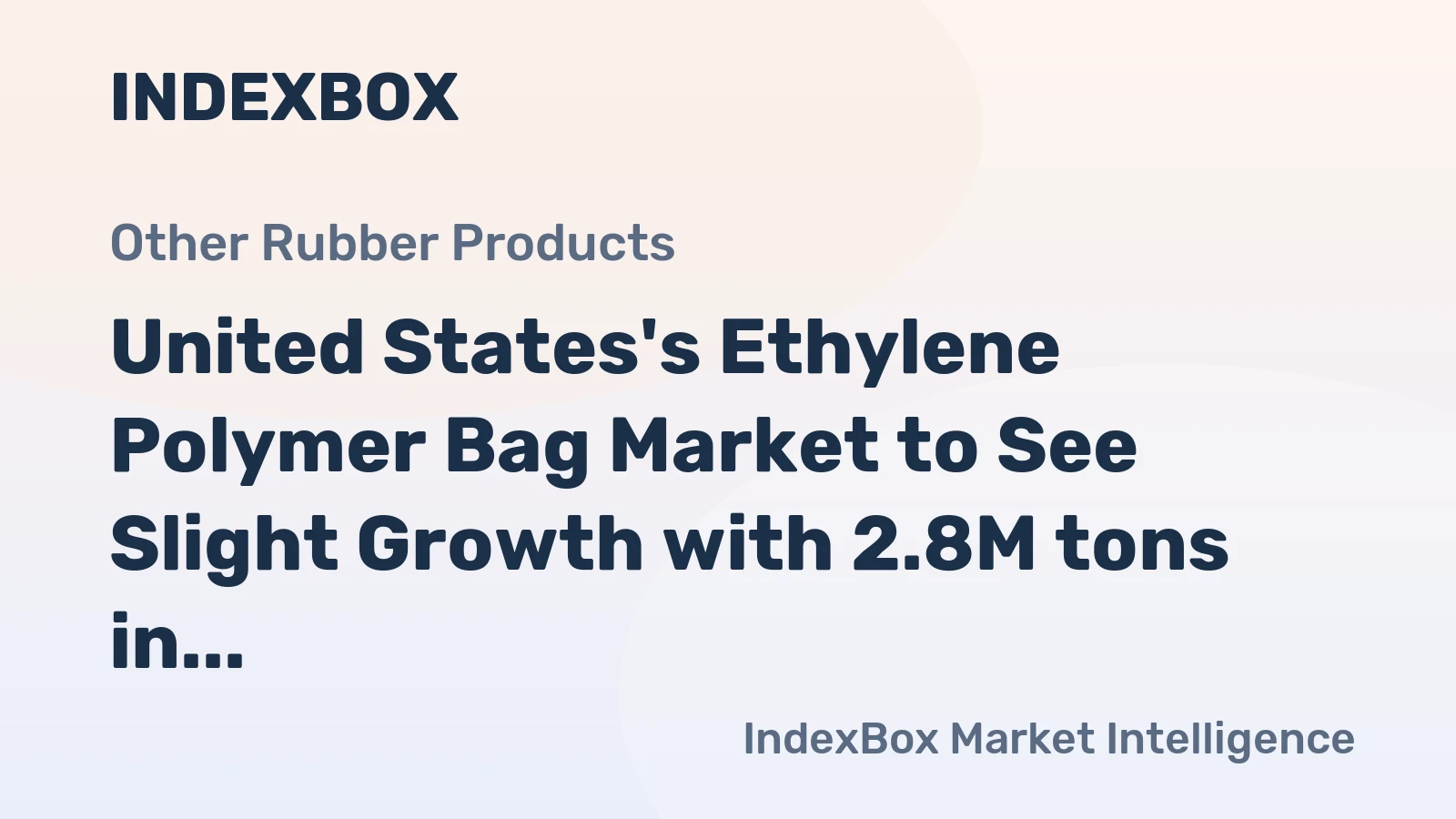 United States's Ethylene Polymer Bag Market to See Slight Growth with 2.8M tons in Volume and $14.6B in Value by 2035