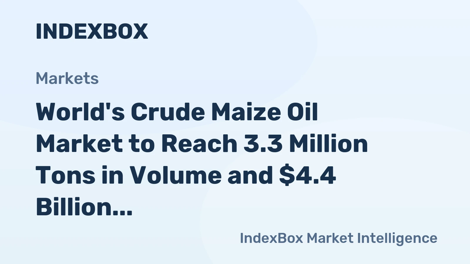 World's Crude Maize Oil Market to Reach 3.3 Million Tons in Volume and $4.4 Billion in Value by 2035