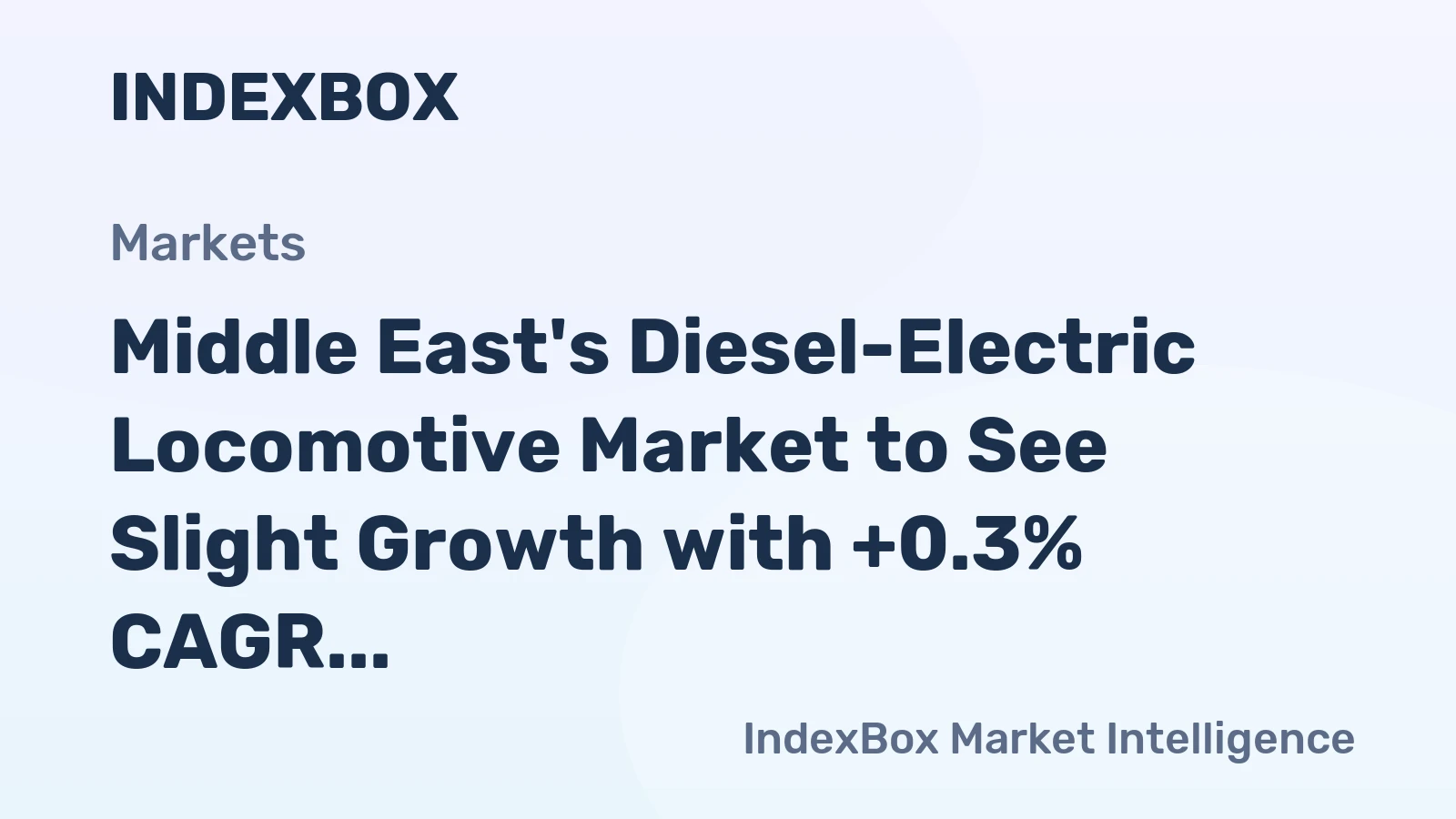 Middle East's Diesel-Electric Locomotive Market to See Slight Growth with +0.3% CAGR