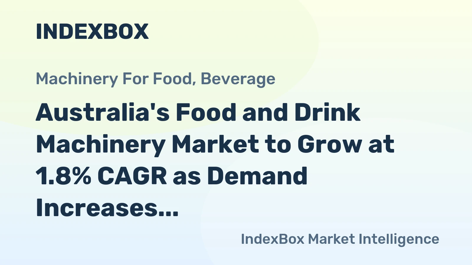 Australia's Food and Drink Machinery Market to Grow at 1.8% CAGR as Demand Increases