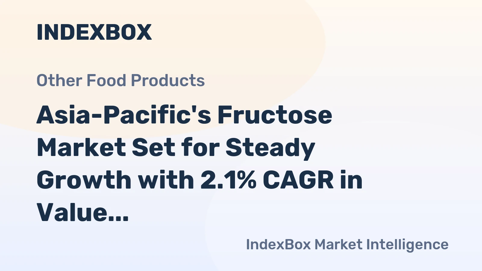 Asia-Pacific's Fructose Market Set for Steady Growth with 2.1% CAGR in Value