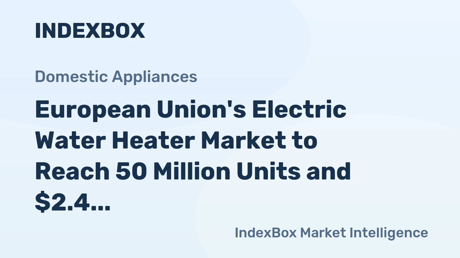 European Union's Electric Water Heater Market to Reach 50 Million Units and $2.4 Billion by 2035