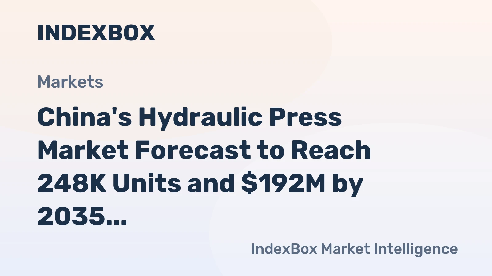 China's Hydraulic Press Market Forecast to Reach 248K Units and $192M by 2035