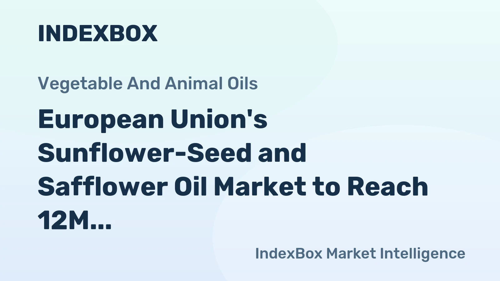 European Union's Sunflower-Seed and Safflower Oil Market to Reach 12M Tons and $18.1B by 2035