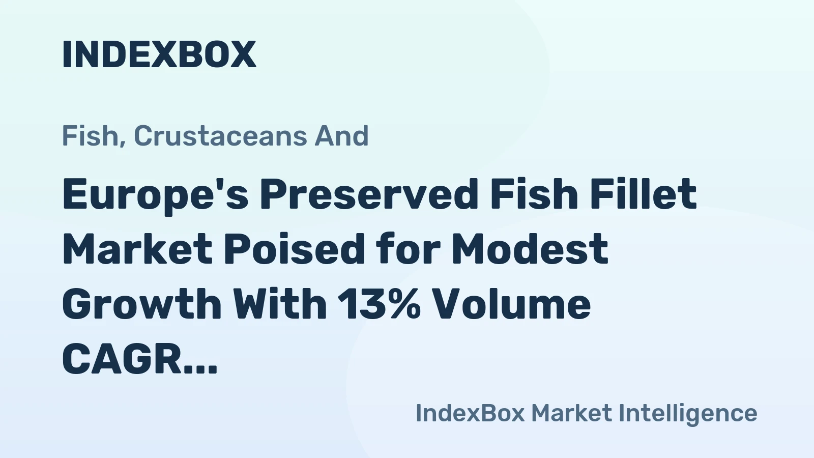 Europe's Preserved Fish Fillet Market Poised for Modest Growth With 13% Volume CAGR Through 2035