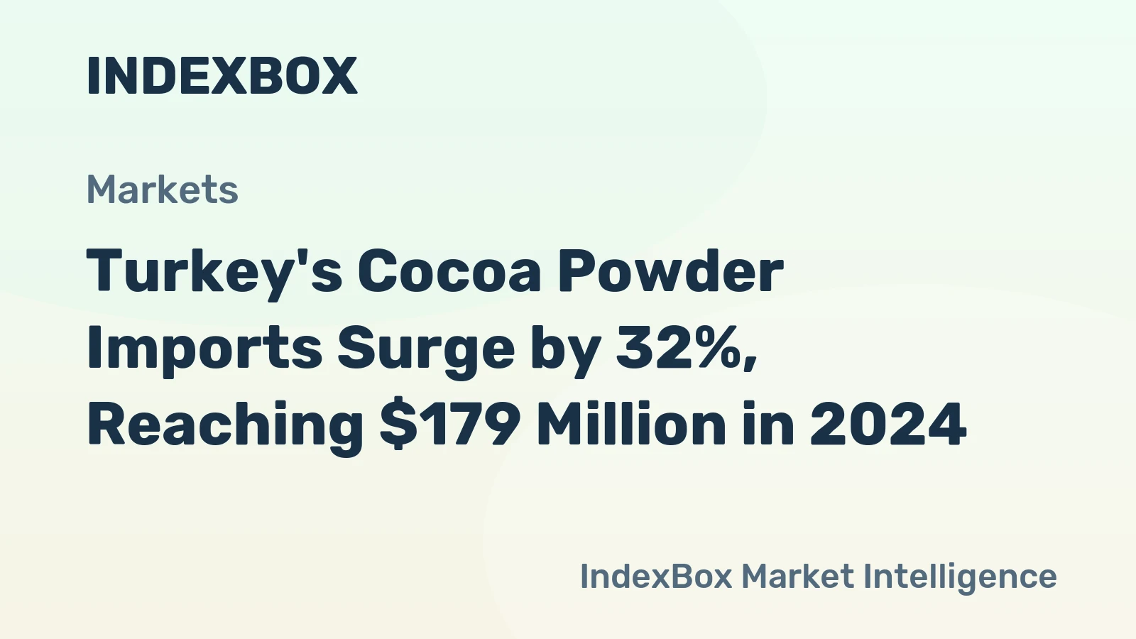 Turkey's Cocoa Powder Imports Surge by 32%, Reaching $179 Million in 2024