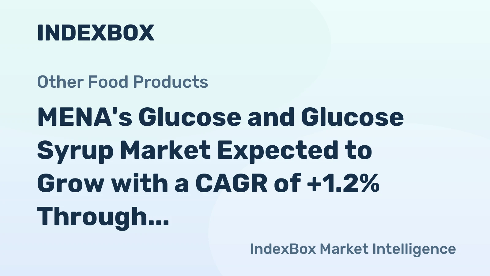MENA's Glucose and Glucose Syrup Market Expected to Grow with a CAGR of +1.2% Through 2035, Reaching $1.6B in Value