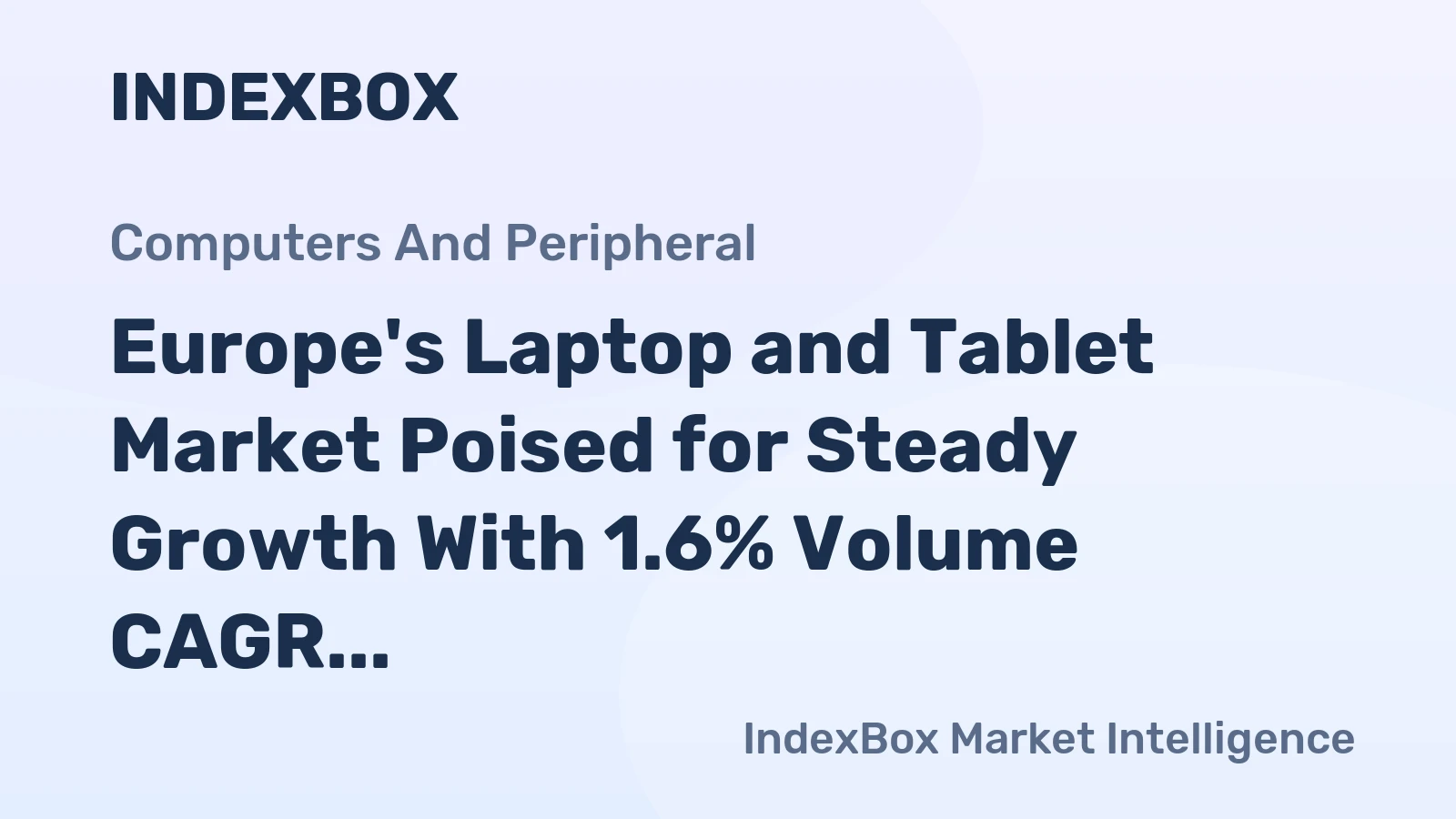 Europe's Laptop and Tablet Market Poised for Steady Growth With 1.6% Volume CAGR
