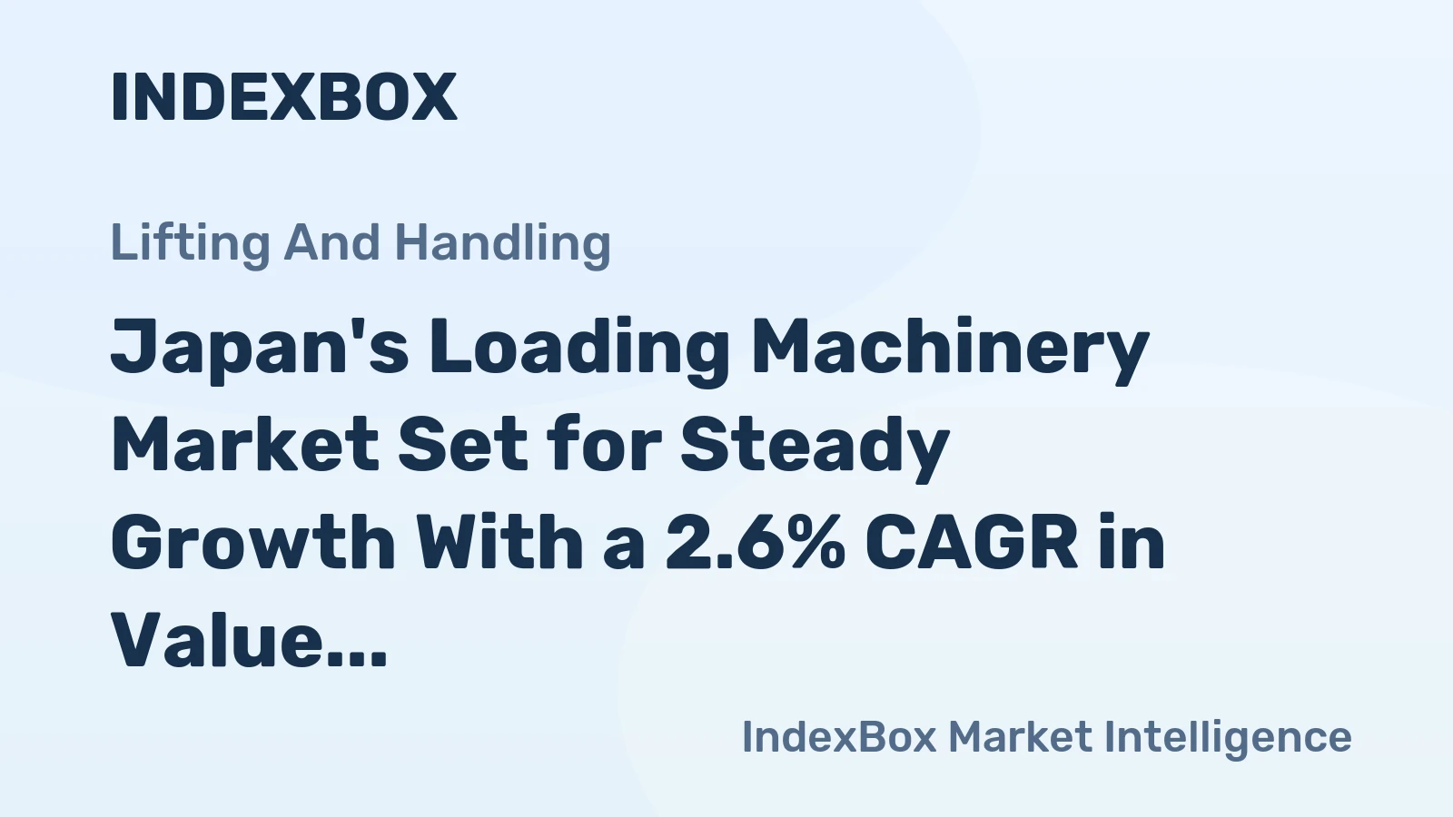 Japan's Loading Machinery Market Set for Steady Growth With a 2.6% CAGR in Value