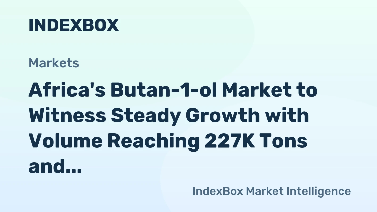 Africa's Butan-1-ol Market to Witness Steady Growth with Volume Reaching 227K Tons and Value Reaching $275M by 2035