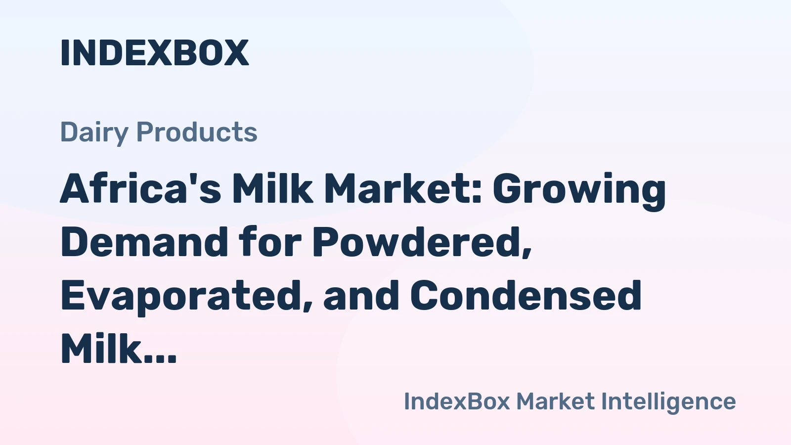 Africa's Milk Market: Growing Demand for Powdered, Evaporated, and Condensed Milk Drives Market Volume to 1.3M tons and Market Value to $4.6B by 2035