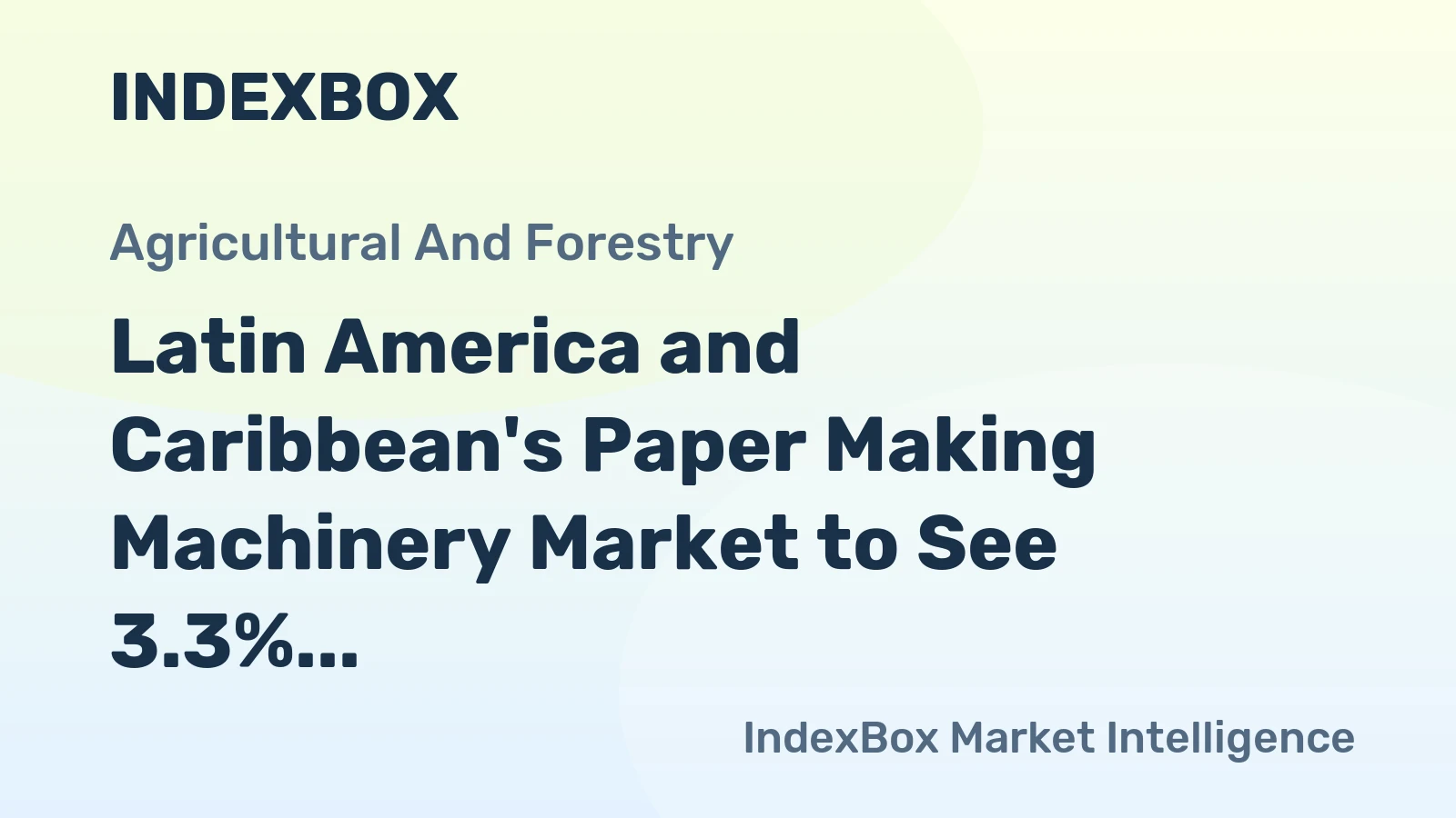Latin America and Caribbean's Paper Making Machinery Market to See 3.3% CAGR Growth
