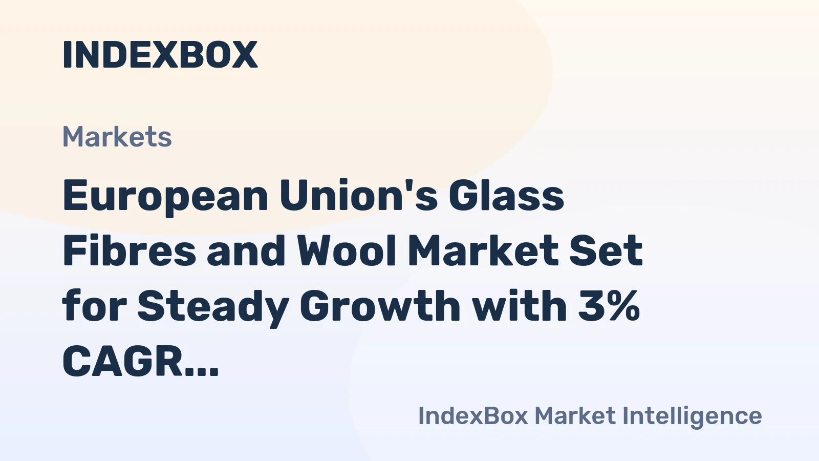 European Union's Glass Fibres and Wool Market Set for Steady Growth with 3% CAGR in Value