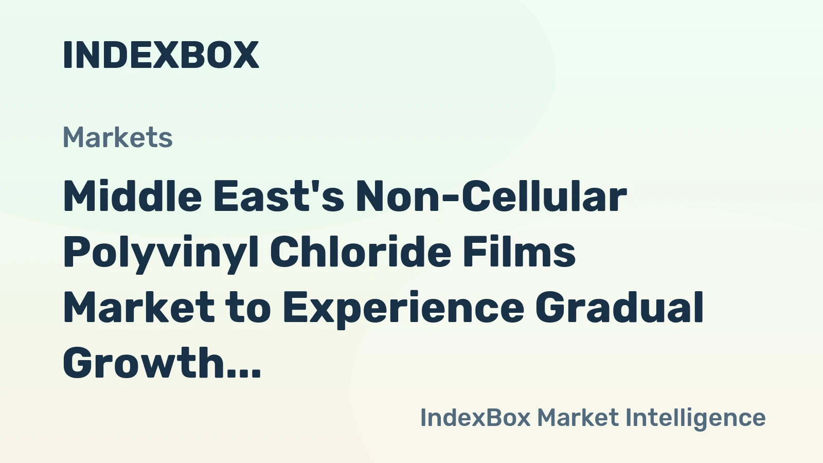 Middle East's Non-Cellular Polyvinyl Chloride Films Market to Experience Gradual Growth with +0.1% CAGR