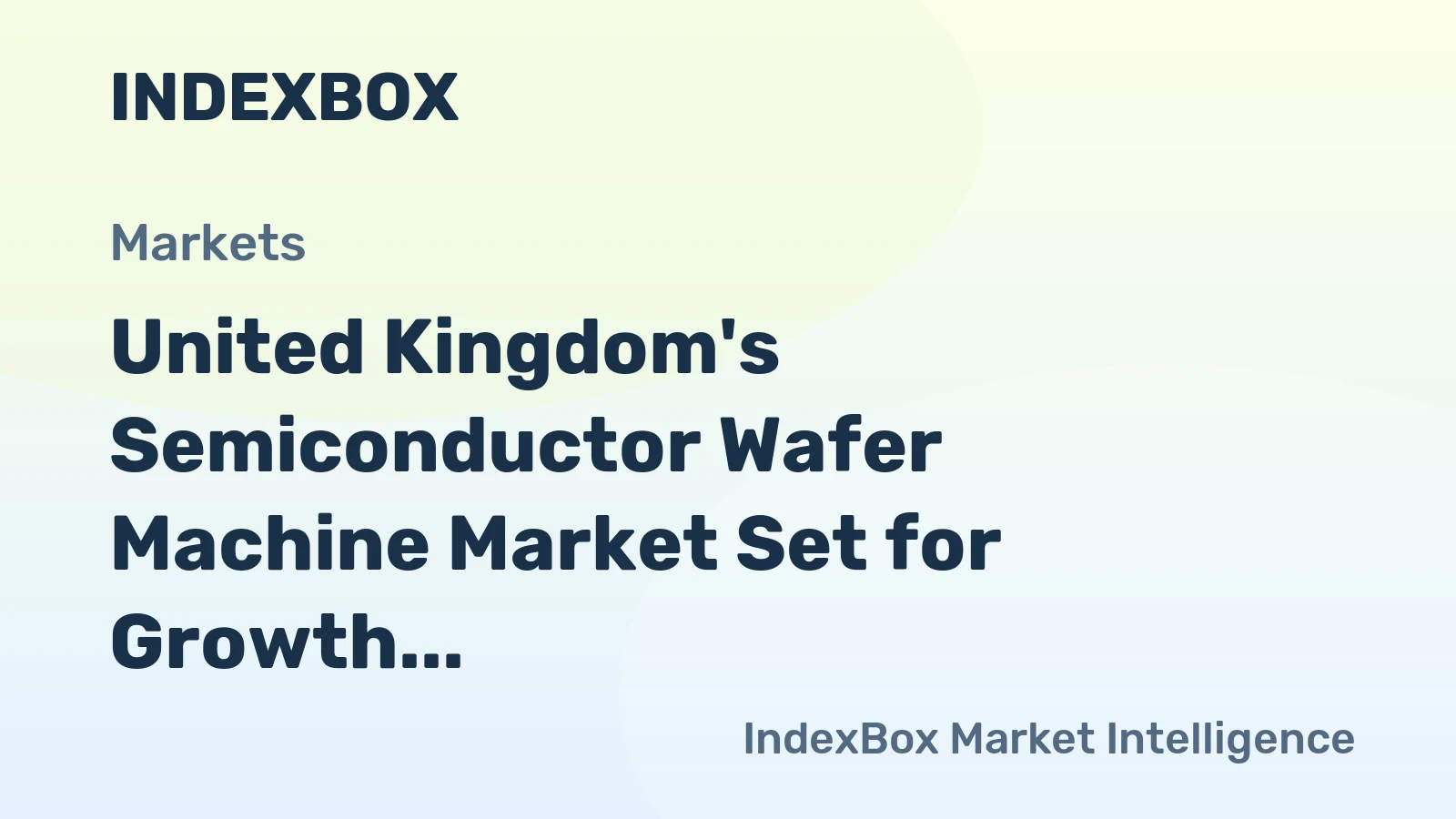 United Kingdom's Semiconductor Wafer Machine Market Set for Growth to 52K Units and $79M