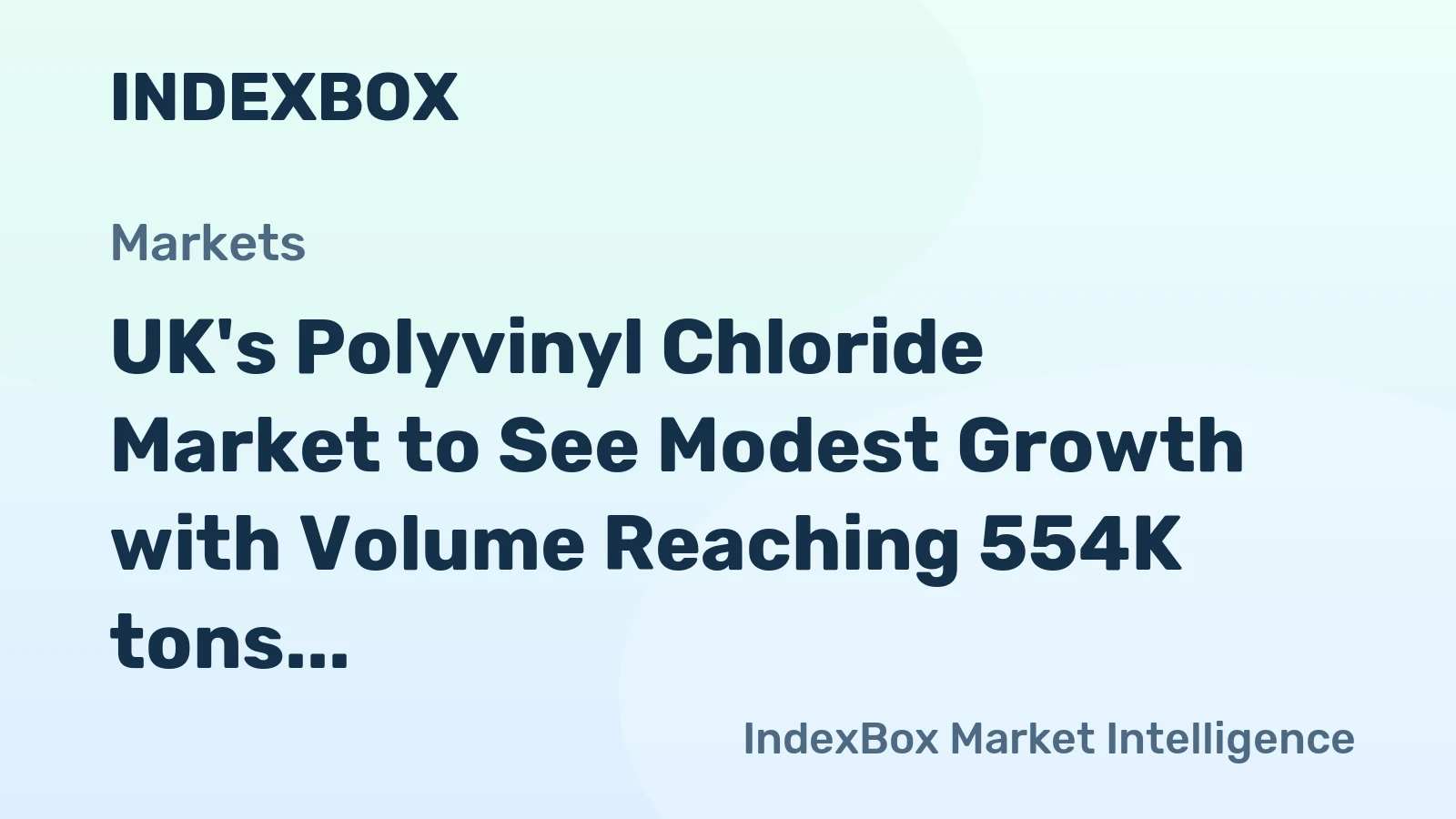 UK's Polyvinyl Chloride Market to See Modest Growth with Volume Reaching 554K tons and Value Reaching $924M by 2035