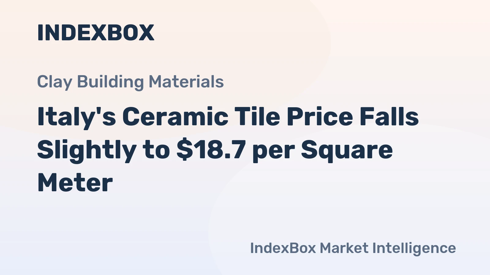 Italy's Ceramic Tile Price Falls Slightly to $18.7 per Square Meter