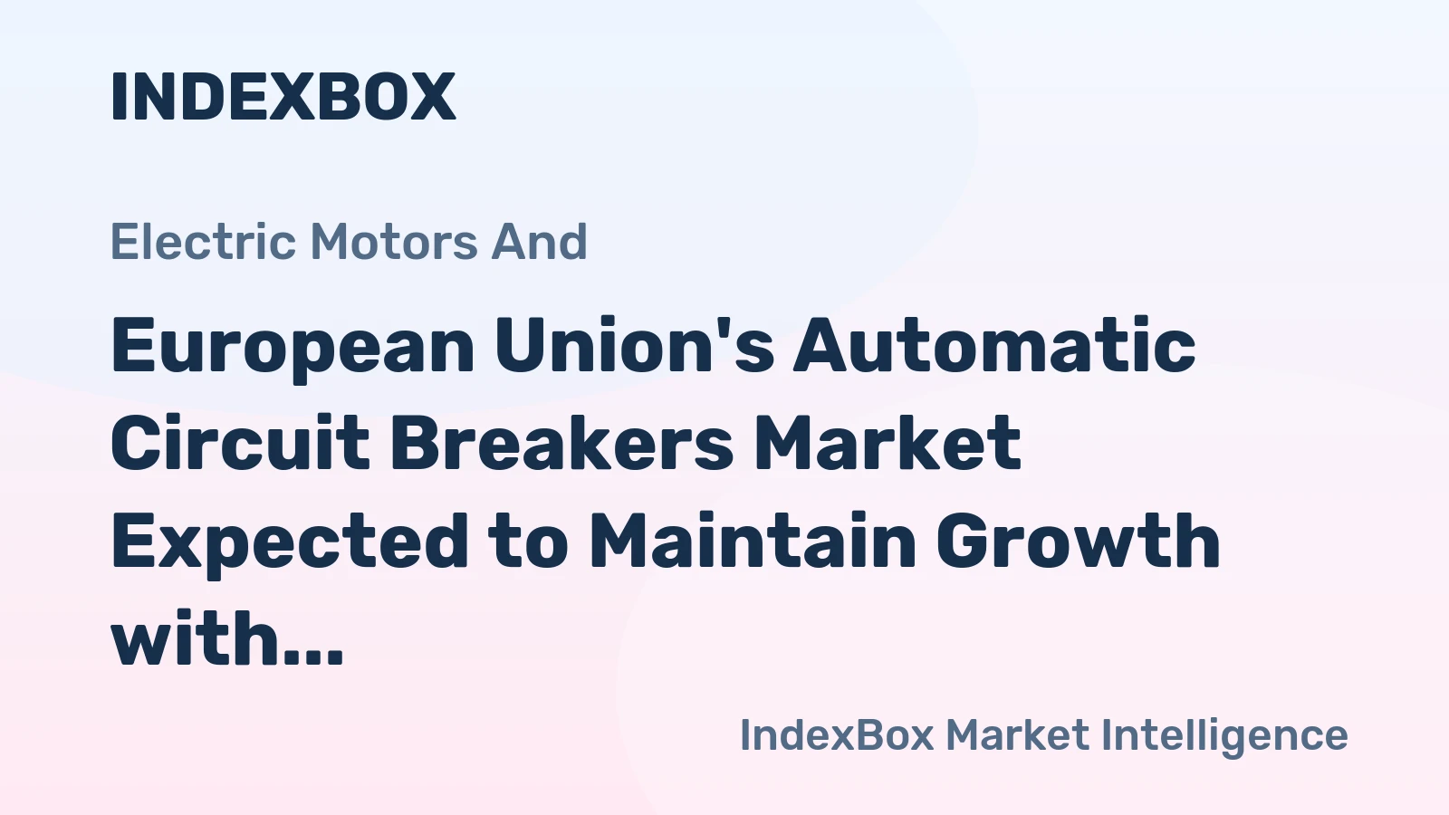 European Union's Automatic Circuit Breakers Market Expected to Maintain Growth with +2.4% CAGR