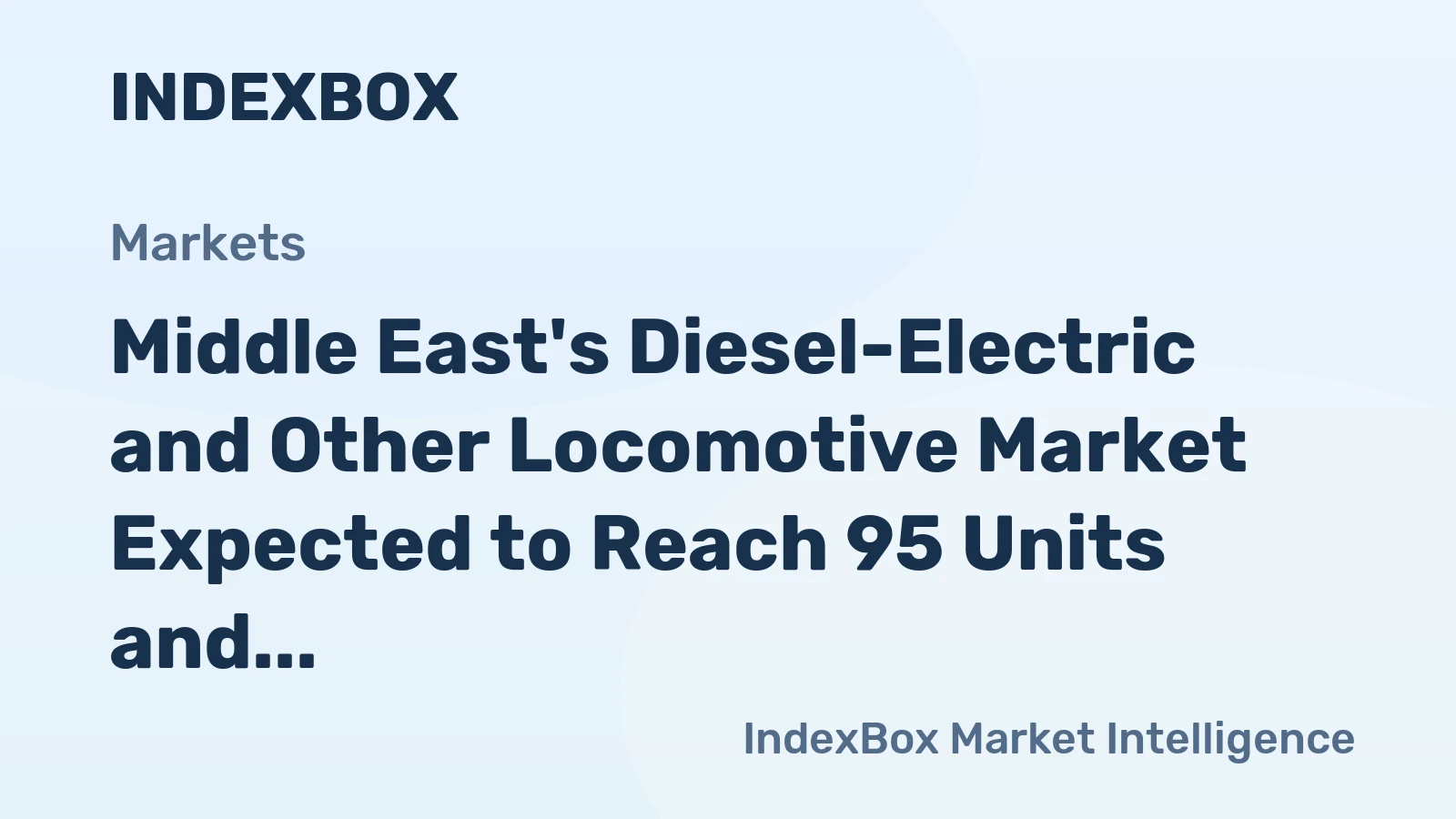 Middle East's Diesel-Electric and Other Locomotive Market Expected to Reach 95 Units and $144M Value by 2035