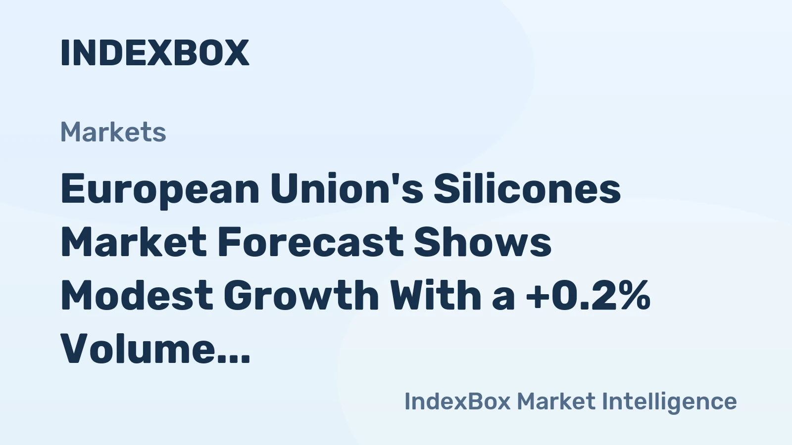 European Union's Silicones Market Forecast Shows Modest Growth With a +0.2% Volume CAGR Through 2035