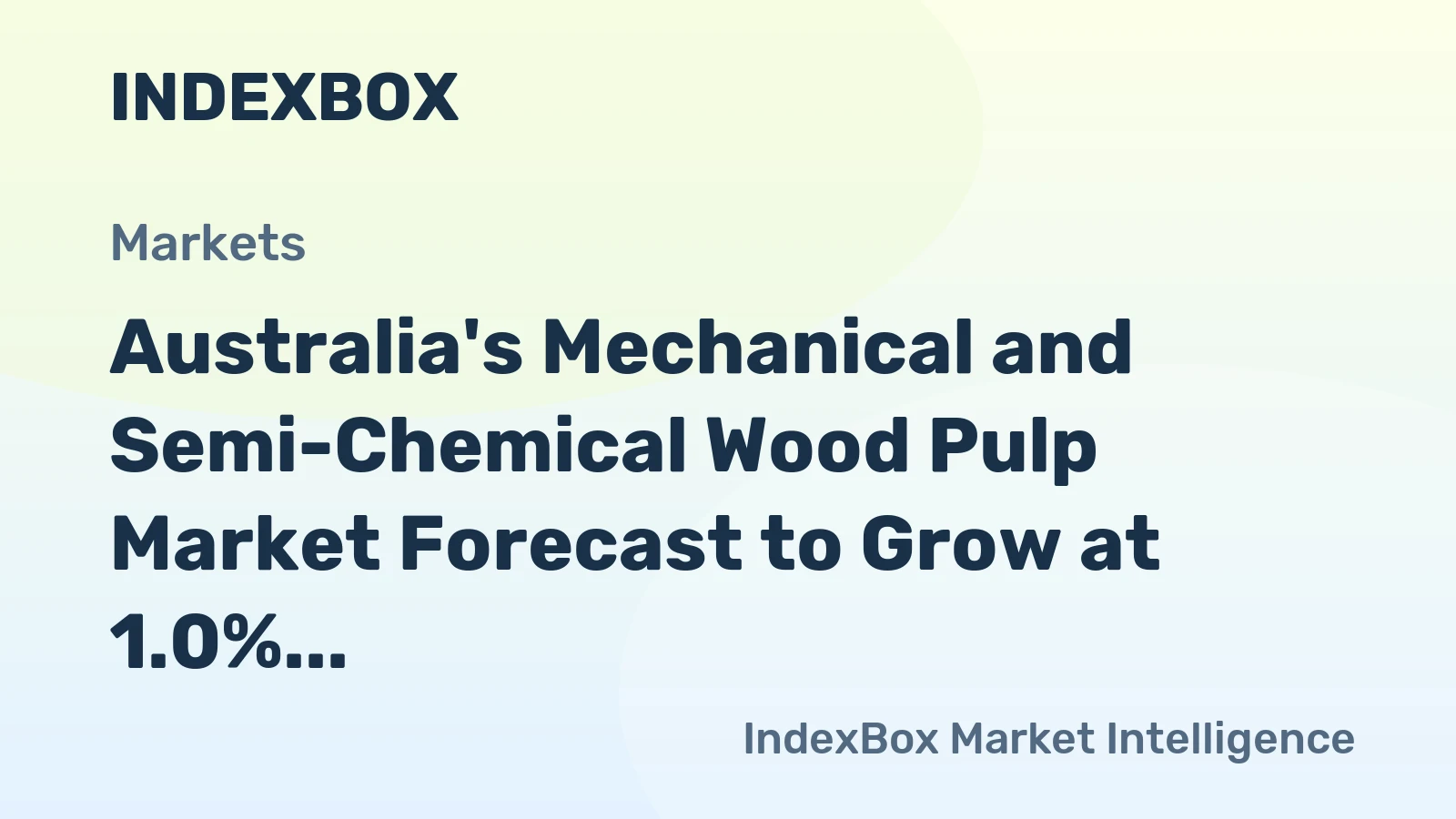 Australia's Mechanical and Semi-Chemical Wood Pulp Market Forecast to Grow at 1.0% CAGR