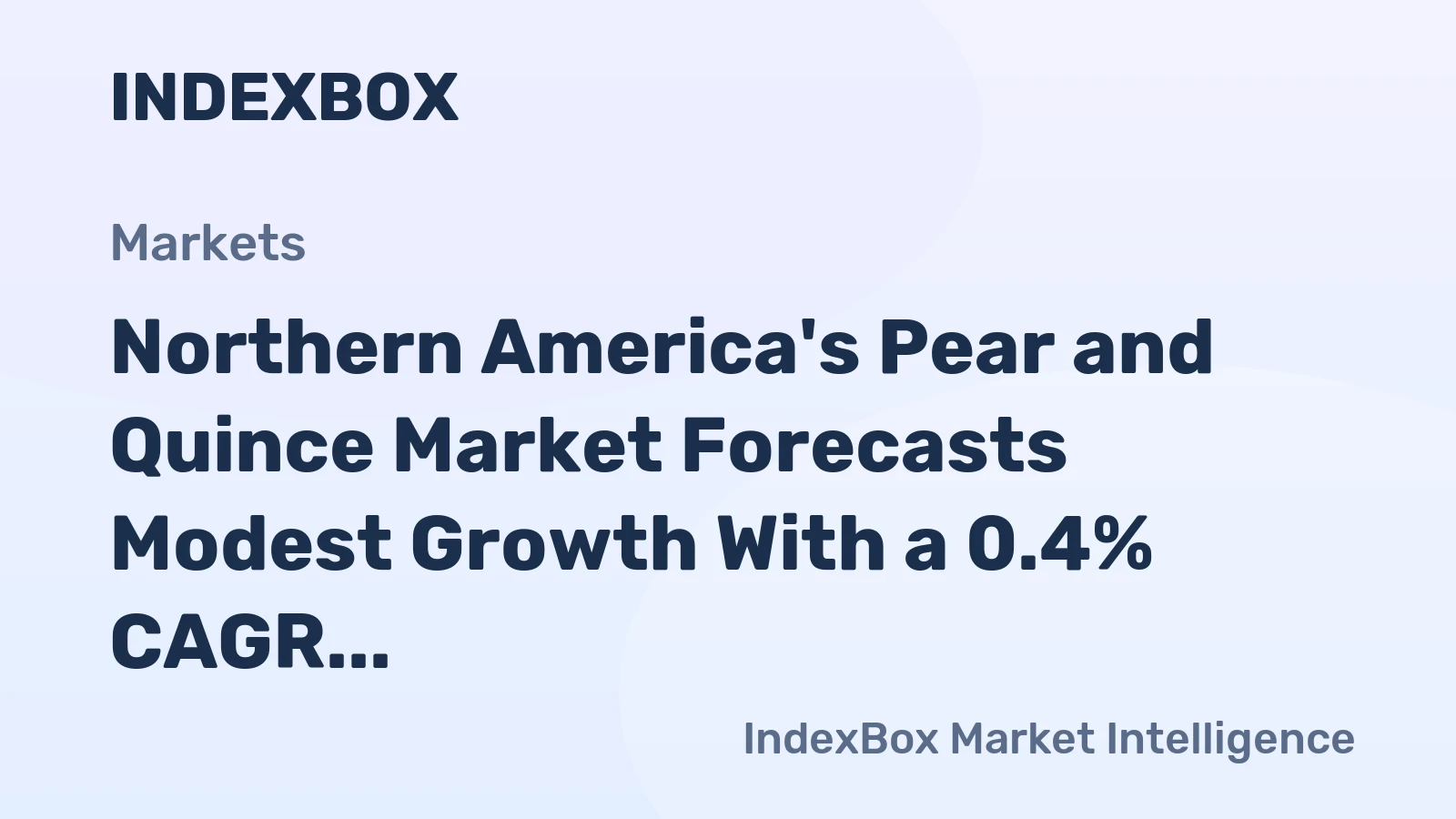 Northern America's Pear and Quince Market Forecasts Modest Growth With a 0.4% CAGR in Value