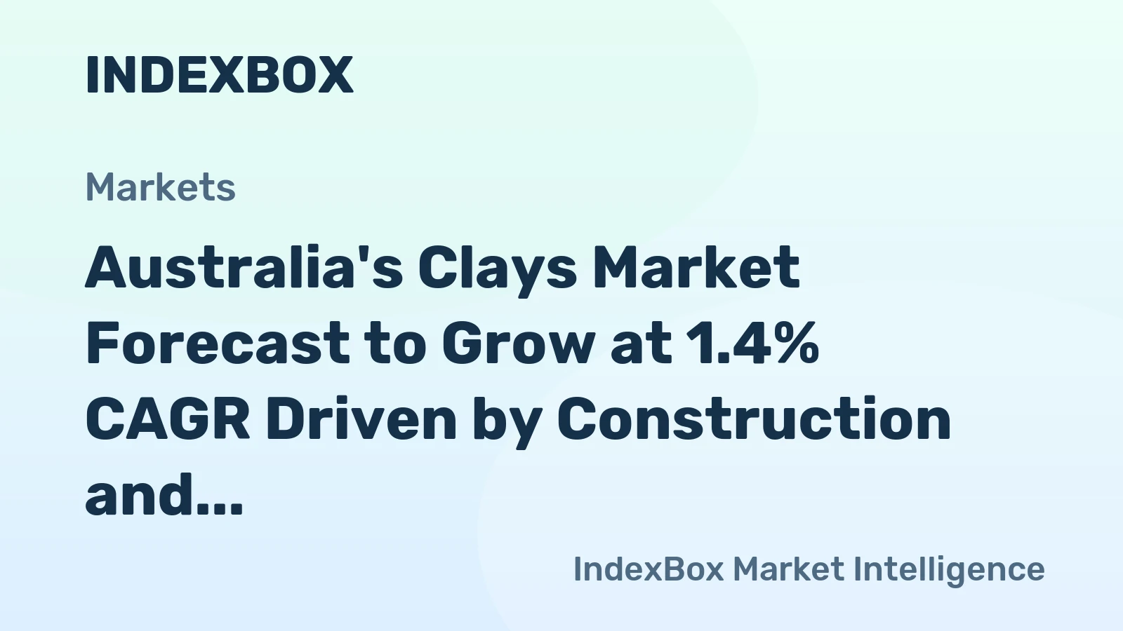 Australia's Clays Market Forecast to Grow at 1.4% CAGR Driven by Construction and Industrial Demand