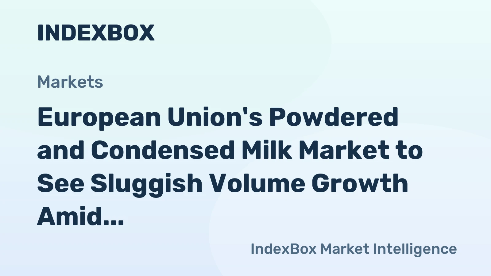 European Union's Powdered and Condensed Milk Market to See Sluggish Volume Growth Amid Price Increases