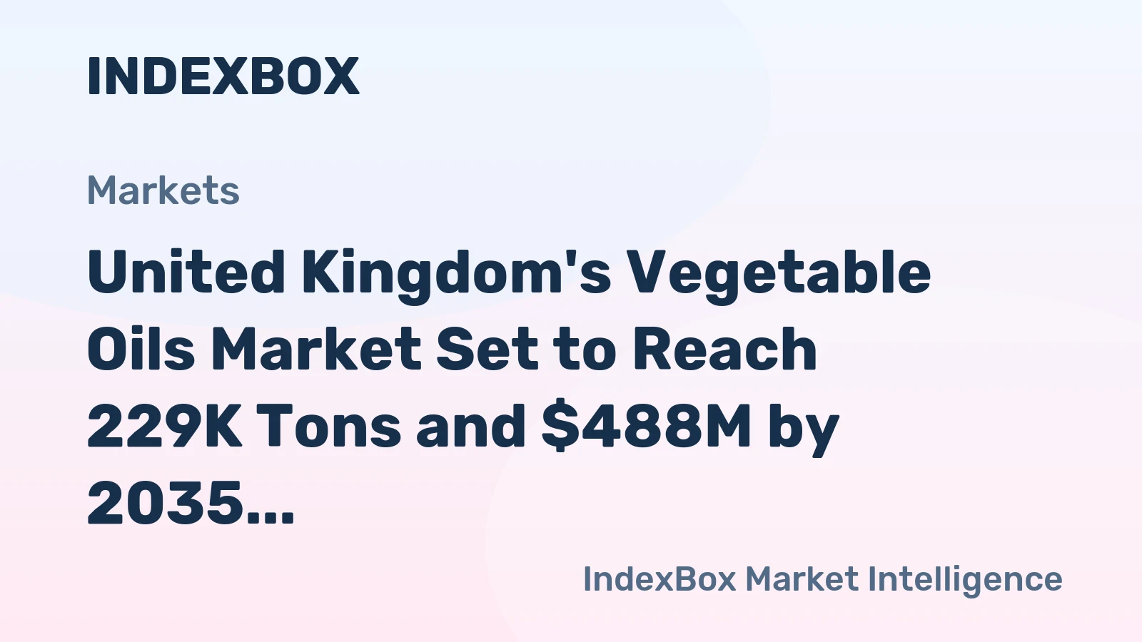 United Kingdom's Vegetable Oils Market Set to Reach 229K Tons and $488M by 2035