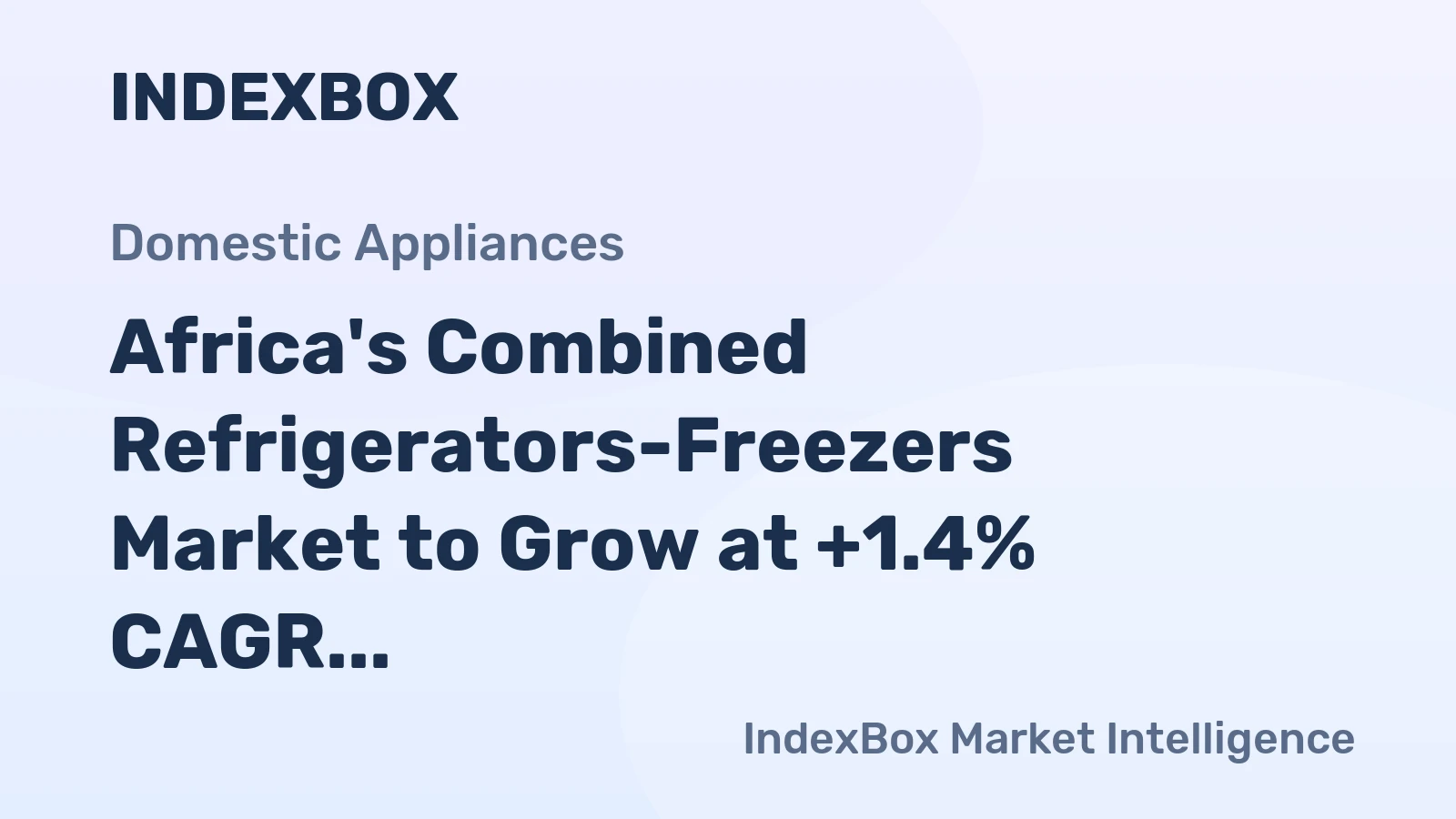 Africa's Combined Refrigerators-Freezers Market to Grow at +1.4% CAGR, Reaching $2.4B by 2035