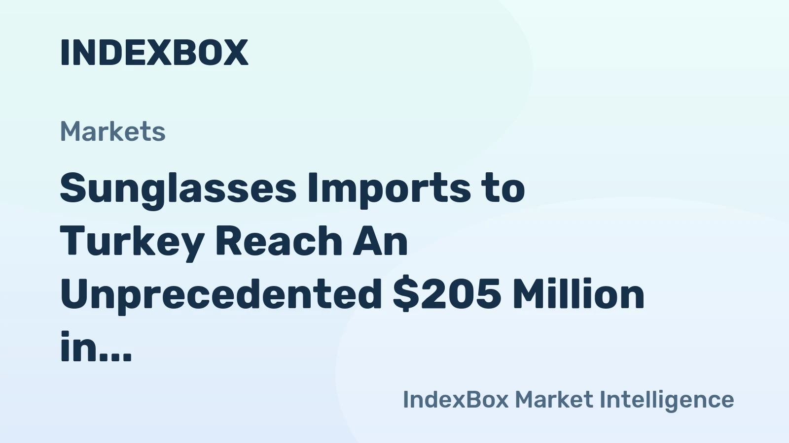 Sunglasses Imports to Turkey Reach An Unprecedented $205 Million in 2024