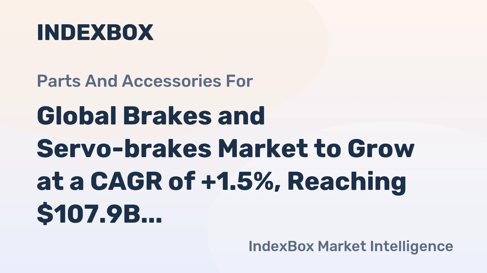 Global Brakes and Servo-brakes Market to Grow at a CAGR of +1.5%, Reaching $107.9B by 2035