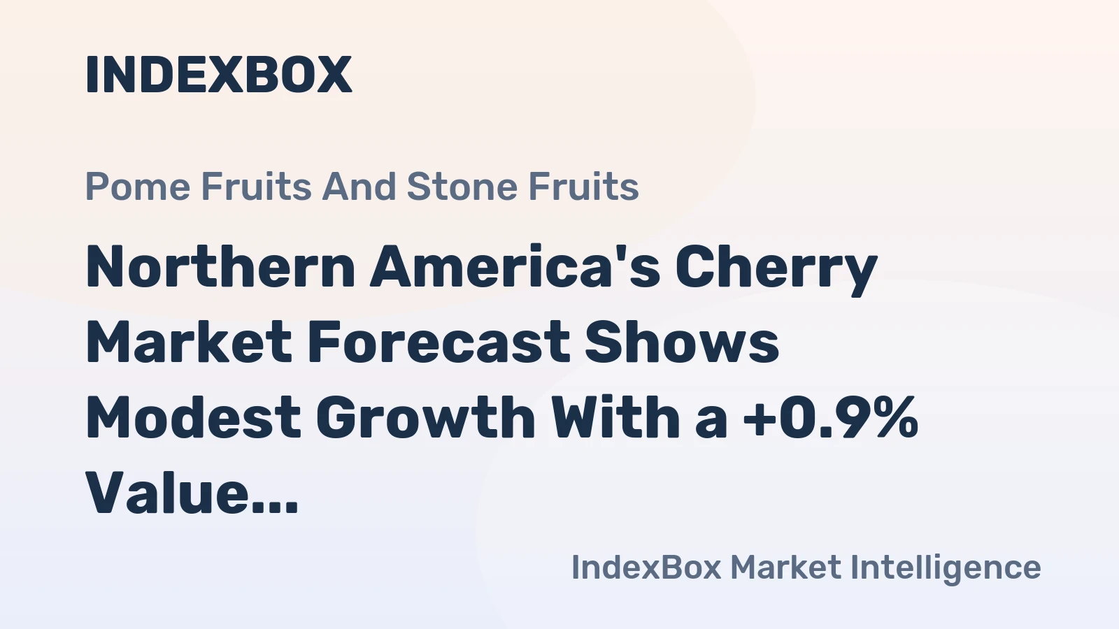 Northern America's Cherry Market Forecast Shows Modest Growth With a +0.9% Value CAGR