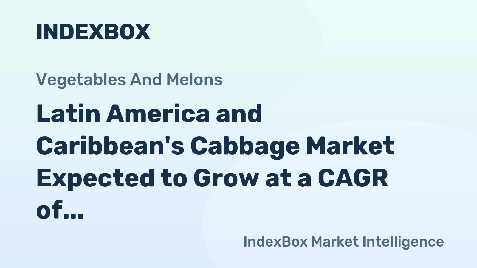 Latin America and Caribbean's Cabbage Market Expected to Grow at a CAGR of +1.4% Over the Next Decade