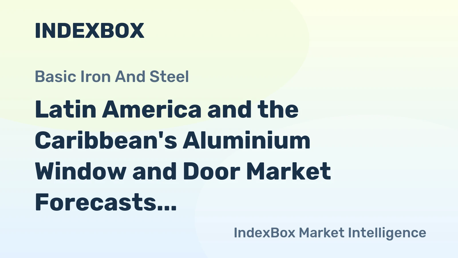 Latin America and the Caribbean's Aluminium Window and Door Market Forecasts Slower 0.6% Volume CAGR Amid Value Growth