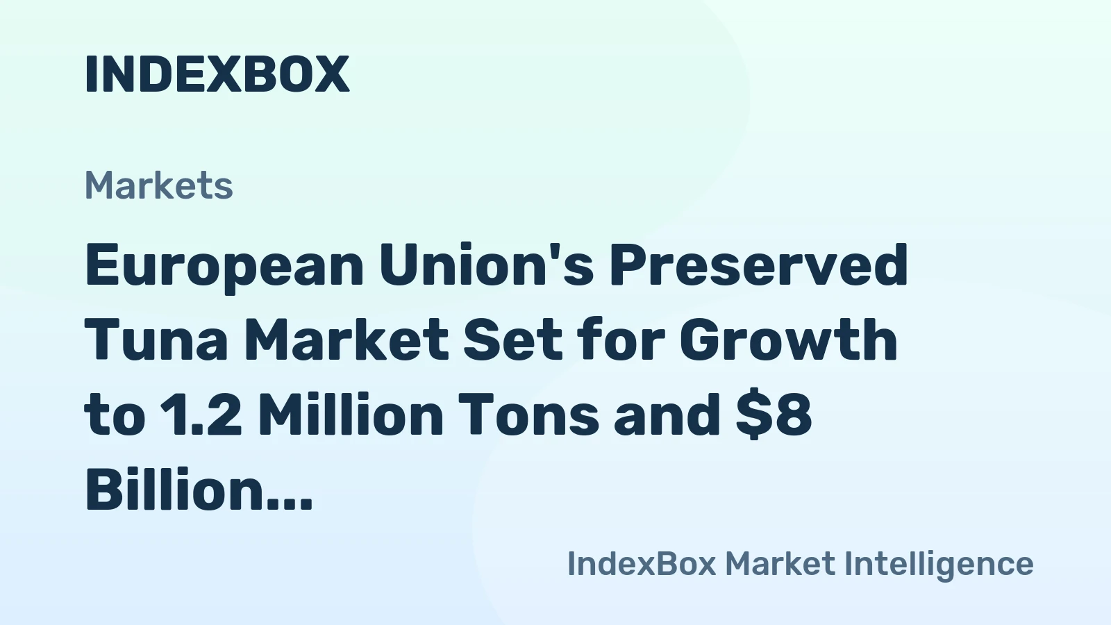 European Union's Preserved Tuna Market Set for Growth to 1.2 Million Tons and $8 Billion