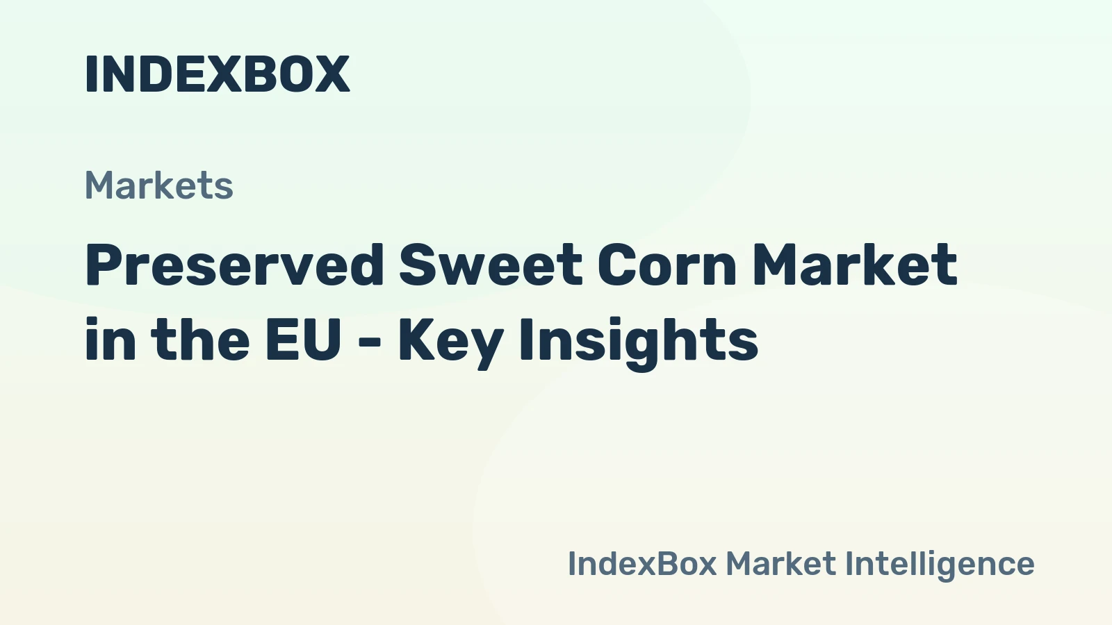 Preserved Sweet Corn Market in the EU - Key Insights