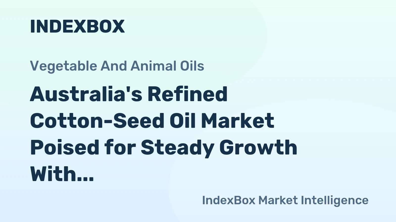 Australia's Refined Cotton-Seed Oil Market Poised for Steady Growth With 5.6% Value CAGR