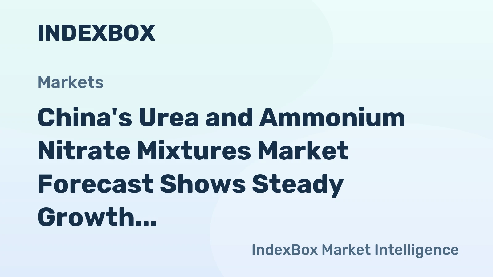 China's Urea and Ammonium Nitrate Mixtures Market Forecast Shows Steady Growth With a 1.6% CAGR