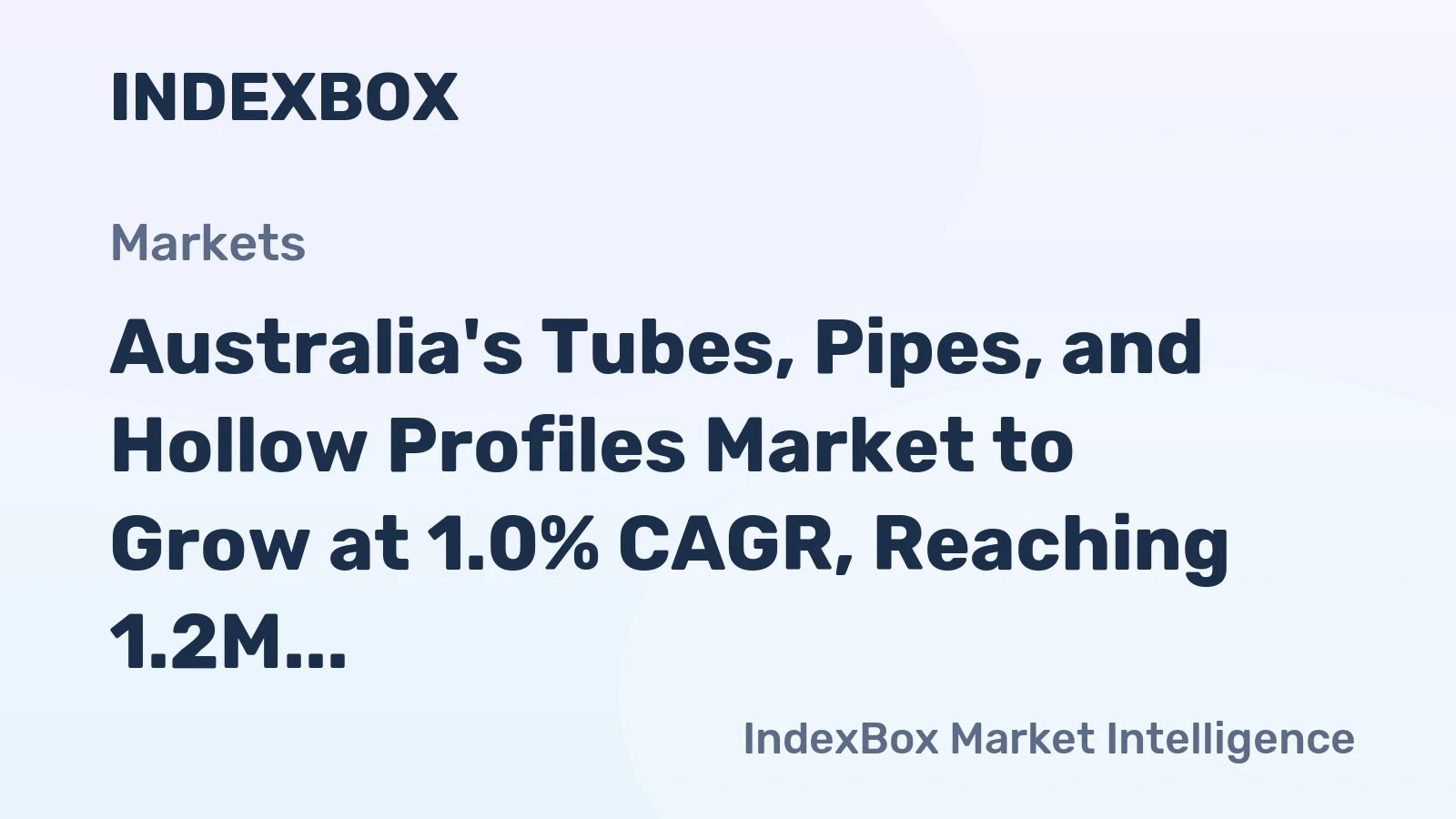 Australia's Tubes, Pipes, and Hollow Profiles Market to Grow at 1.0% CAGR, Reaching 1.2M Tons by 2035