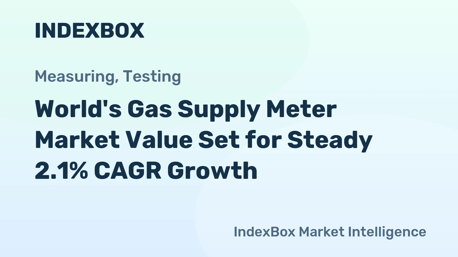 World's Gas Supply Meter Market Value Set for Steady 2.1% CAGR Growth