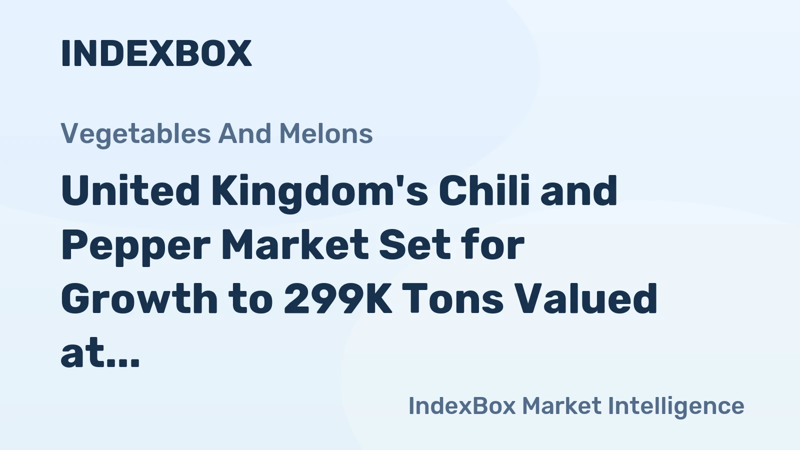 United Kingdom's Chili and Pepper Market Set for Growth to 299K Tons Valued at $855M