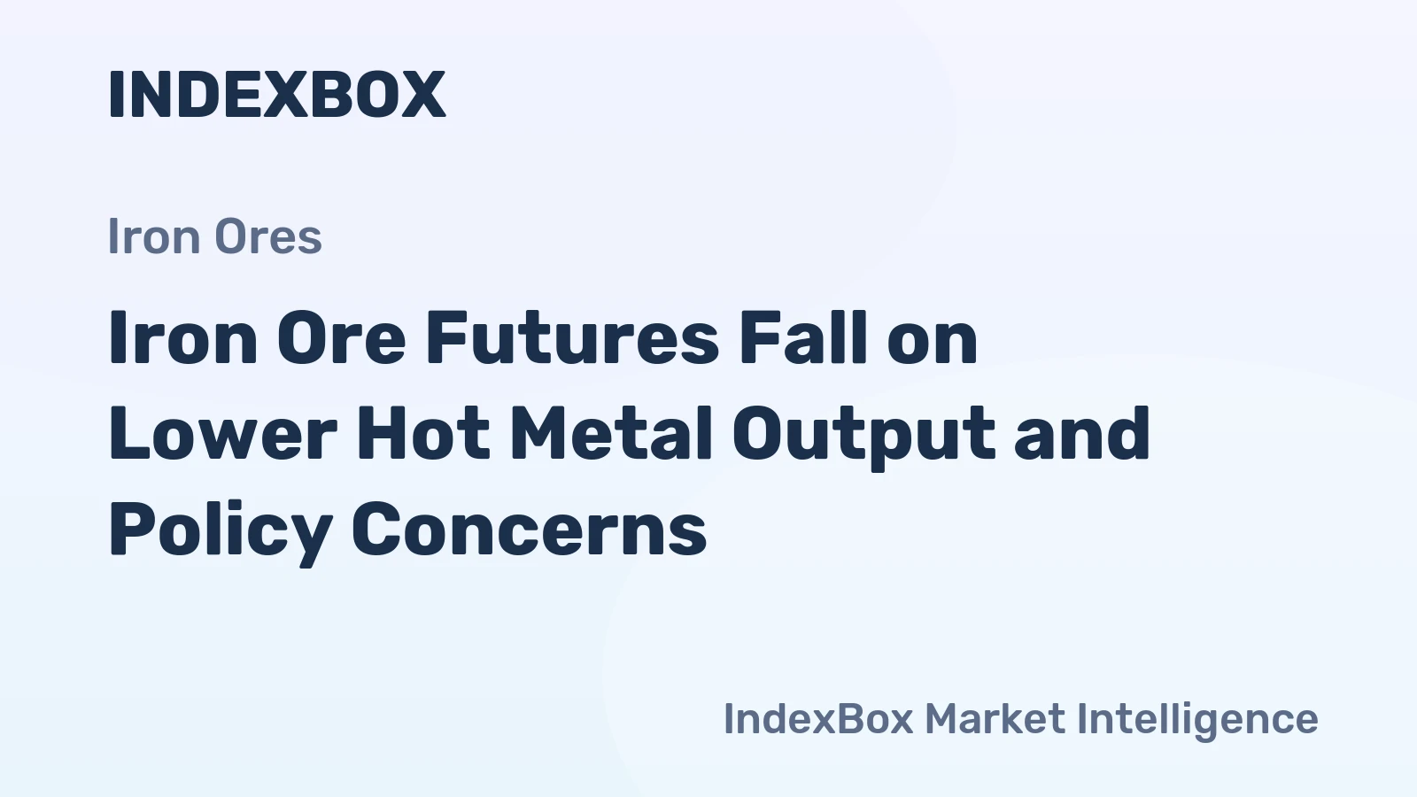 Iron Ore Futures Fall on Lower Hot Metal Output and Policy Concerns