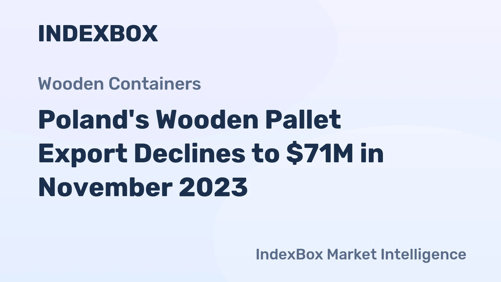 Poland's Wooden Pallet Export Declines to $71M in November 2023