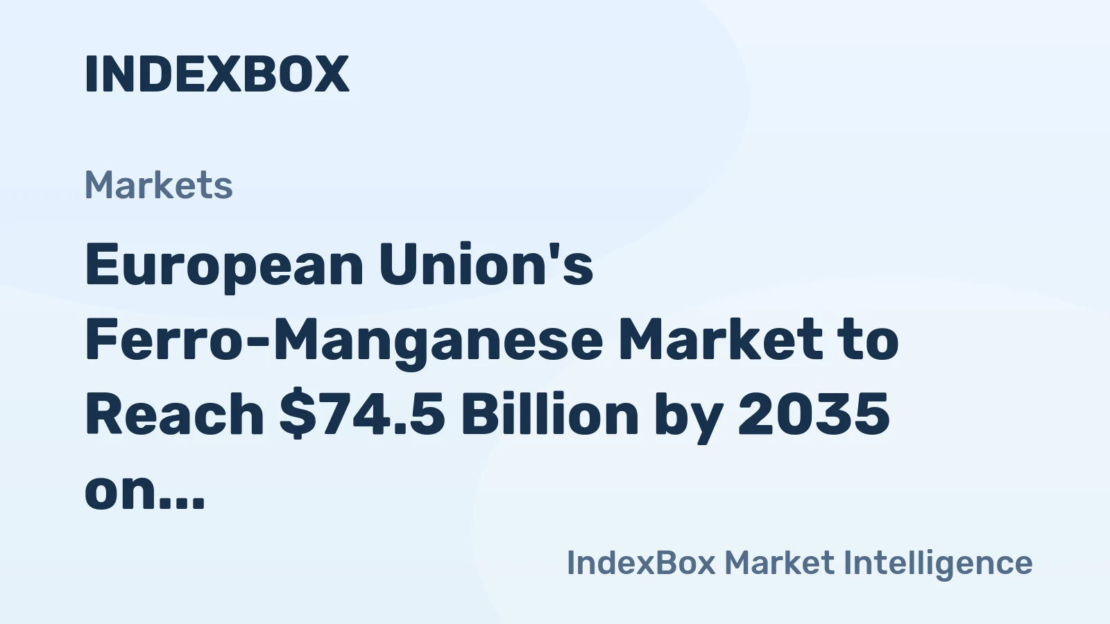 European Union's Ferro-Manganese Market to Reach $74.5 Billion by 2035 on a 3% CAGR Value Growth